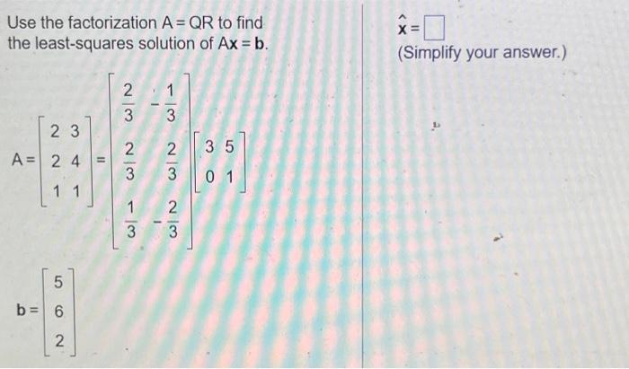 Solved Use the factorization A=QR to find the least-squares | Chegg.com
