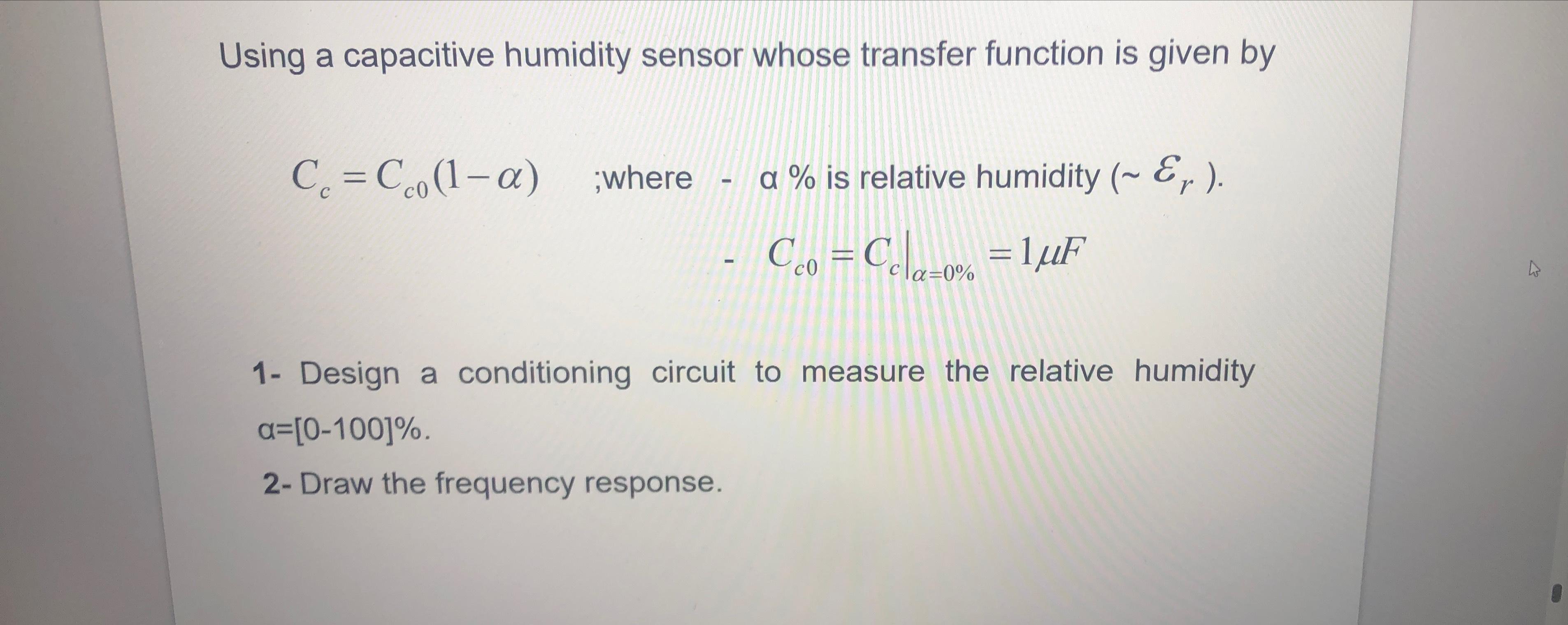 Solved Using a capacitive humidity sensor whose transfer | Chegg.com