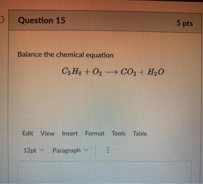 Solved Question 15 5 pts Balance the chemical equation C3H3 | Chegg.com
