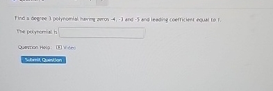 Solved Find a degree 3 ﻿polynomial having zeros -4,-3 ﻿and | Chegg.com