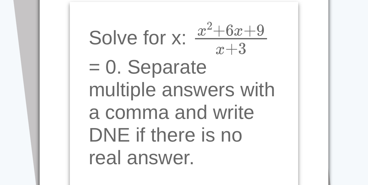 Solved Solve for x:x2+6x+9x+3 =0. ﻿Separate multiple answers | Chegg.com