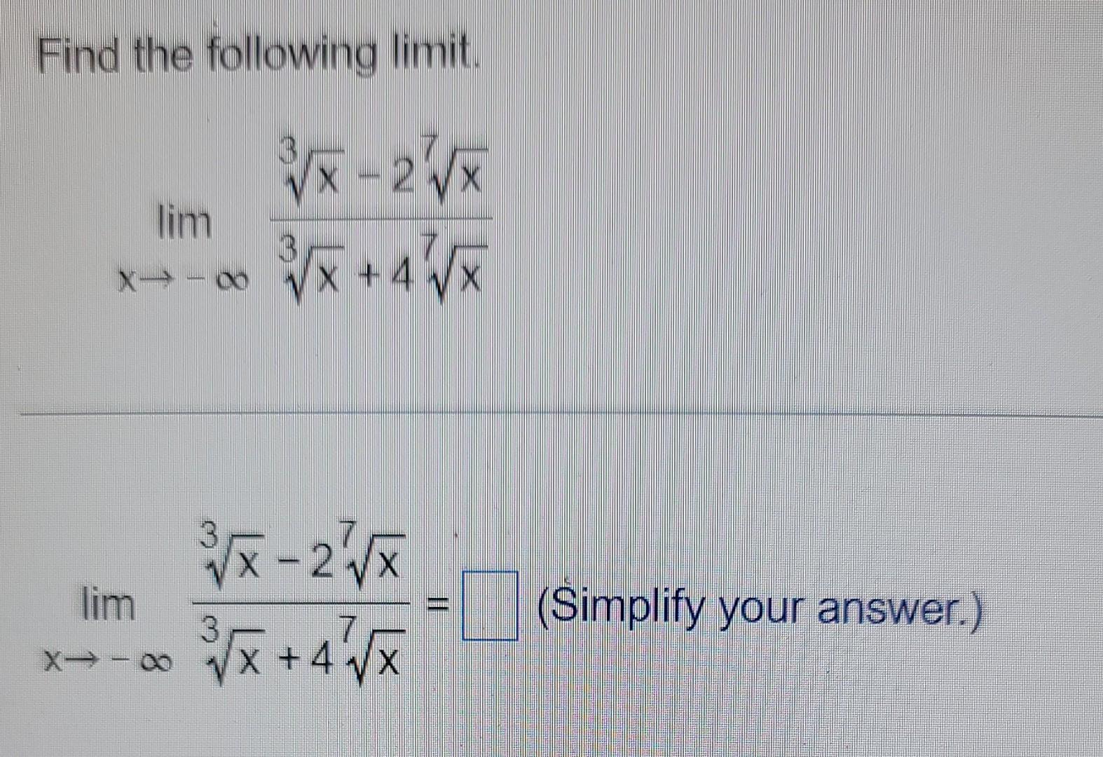 Solved Find the following limit. limx→−∞3x+47x3x−27x | Chegg.com