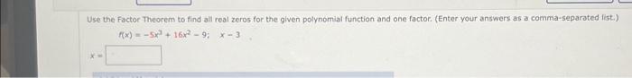 Solved Use the factor Theorem to find all real zeros for the | Chegg.com