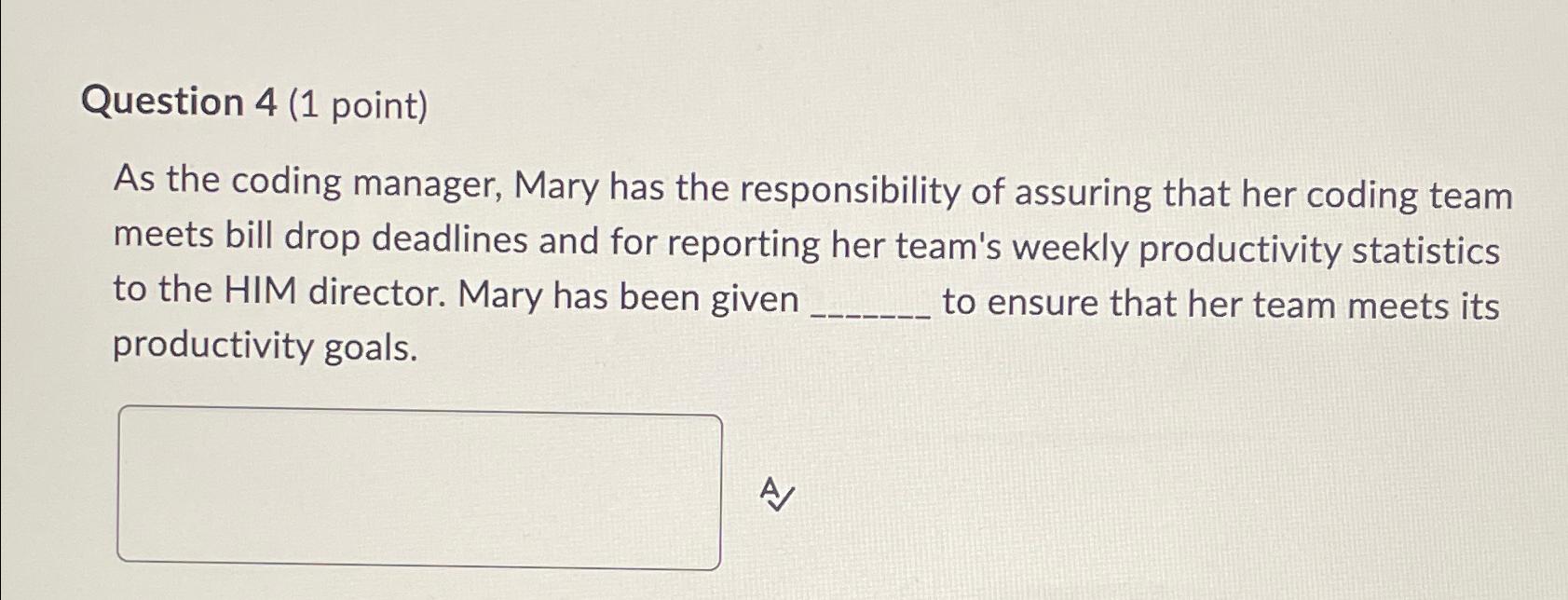 Solved Question 4 (1 ﻿point)As the coding manager, Mary has | Chegg.com
