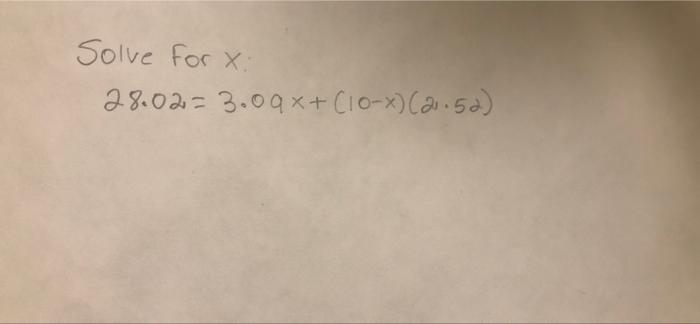 Solved Solve for X 28.02= 3.09x+C10-x) (2.52) | Chegg.com