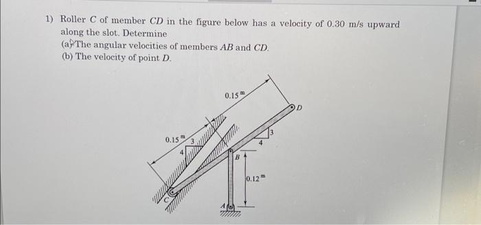 Solved 1) Roller C of member CD in the figure below has a | Chegg.com