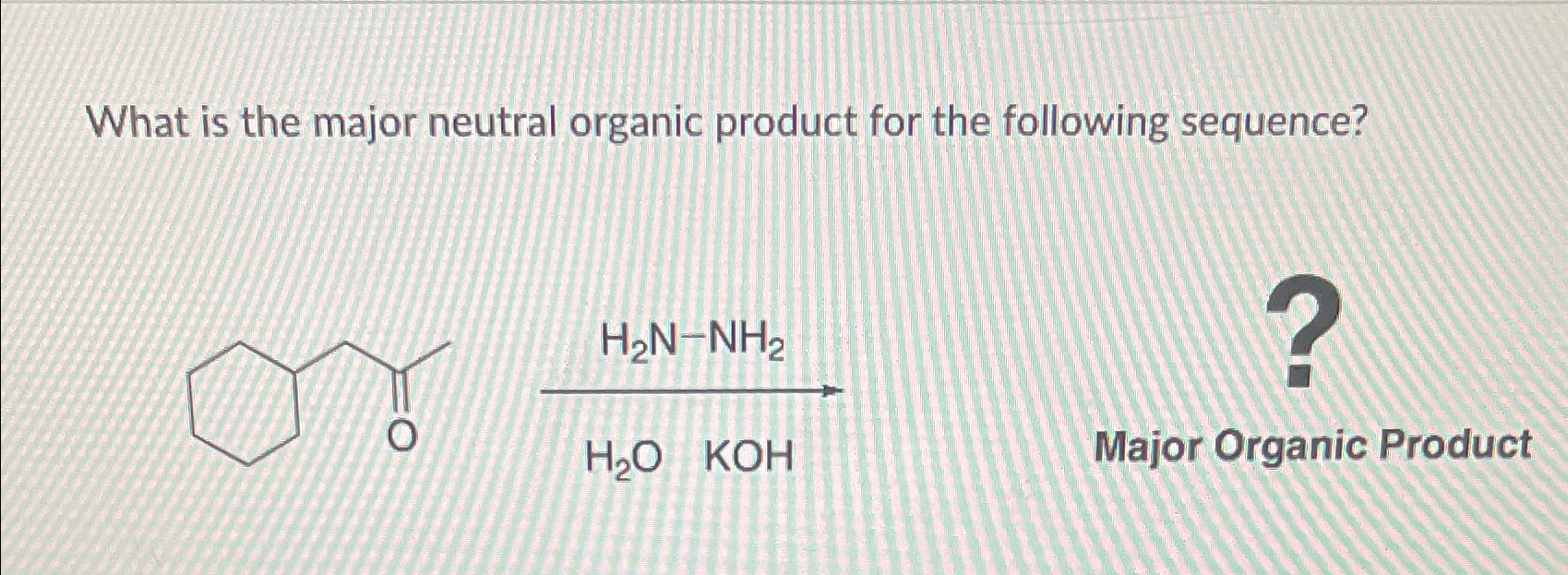 Solved What is the major neutral organic product for the | Chegg.com