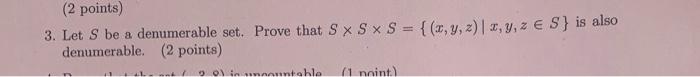 Solved (2 points) 3. Let S be a denumerable set. Prove that | Chegg.com