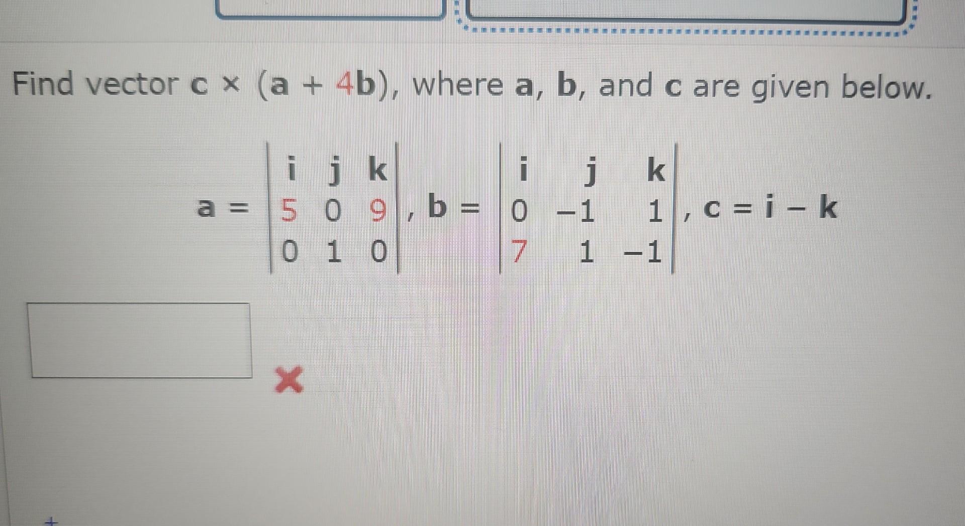 Solved Find vector cx (a + 4b), where a, b, and c are given | Chegg.com