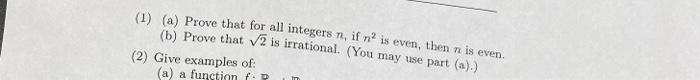 Solved (1) (a) Prove that for all integers n, if n2 is even, | Chegg.com
