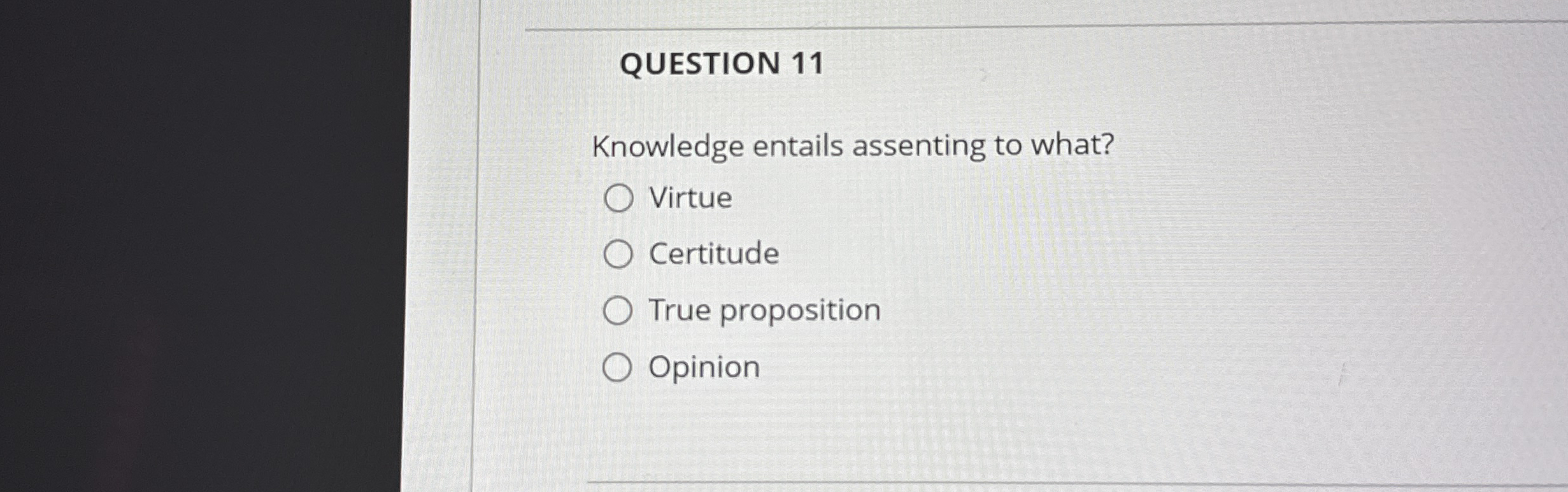 Solved QUESTION 11Knowledge entails assenting to | Chegg.com