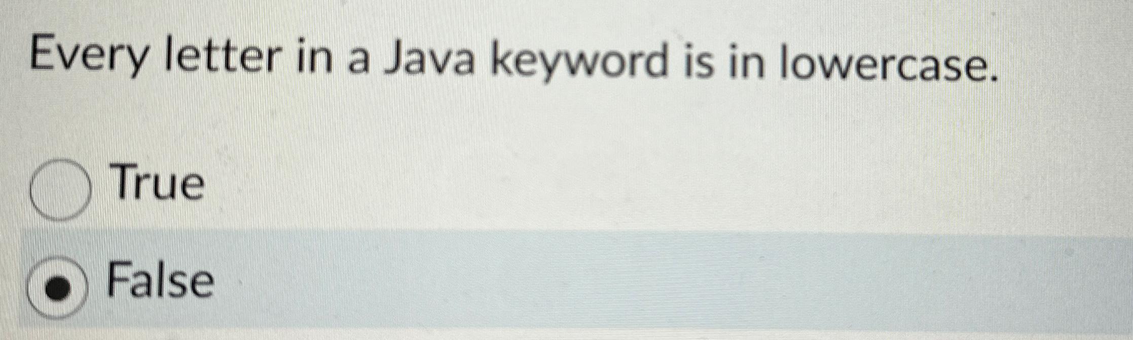 Solved Every letter in a Java keyword is in | Chegg.com