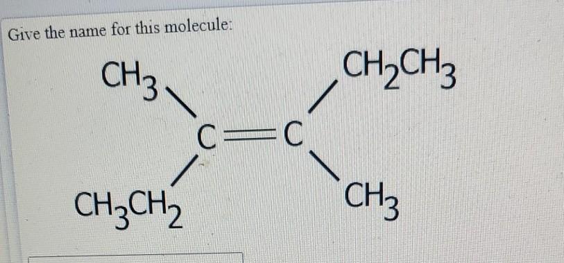 Solved Give the name for this molecule: CH3 CH2CH3 C=C | Chegg.com
