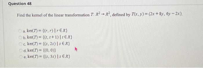 Solved Find the kernel of the linear transformation T:R2→R2, | Chegg.com