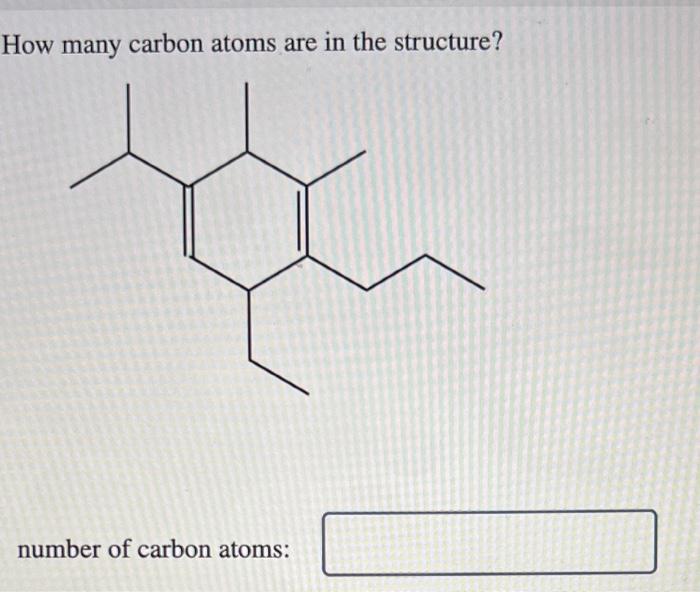 Solved How many carbon atoms are in the structure? number of | Chegg.com