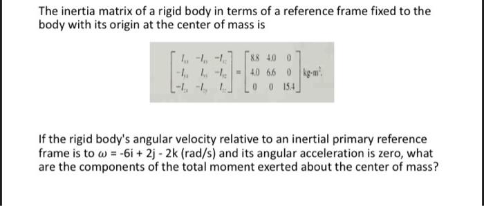 Solved The inertia matrix of a rigid body in terms of a | Chegg.com