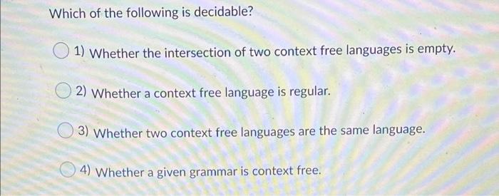 Solved Which of the following is decidable? 1) Whether the | Chegg.com