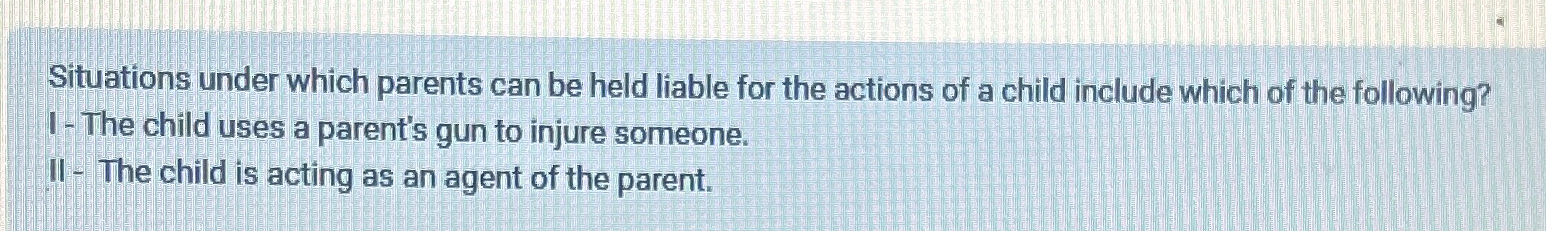 Solved Situations under which parents can be held liable for | Chegg.com