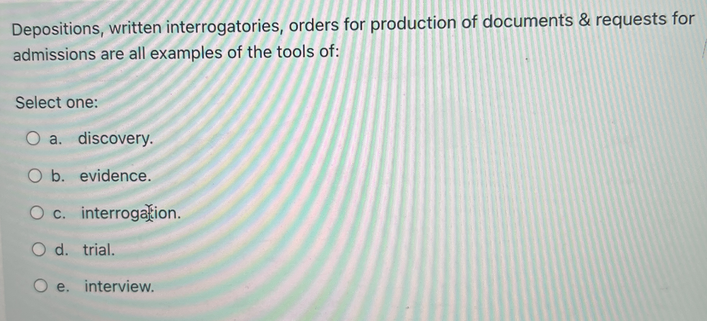 Solved Depositions, written interrogatories, orders for | Chegg.com