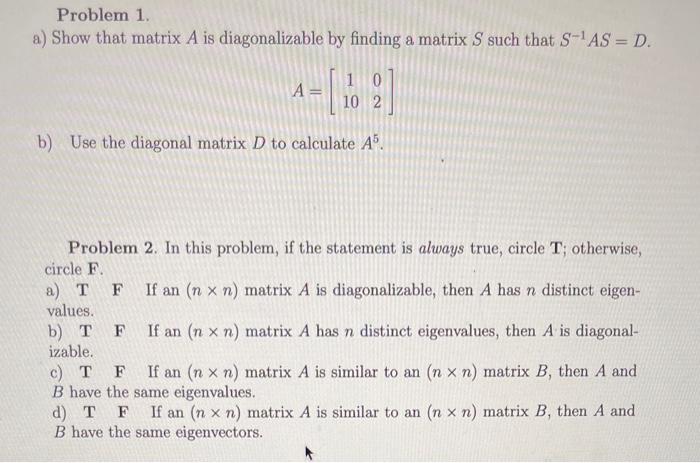 Solved Problem 1. a) Show that matrix A is diagonalizable by | Chegg.com