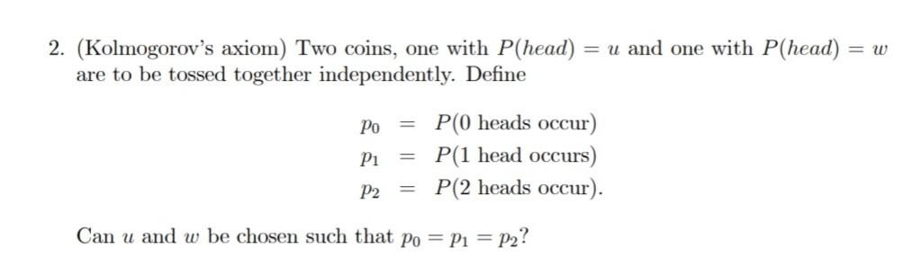(Kolmogorov's axiom) Two coins, one with P( head )=u | Chegg.com