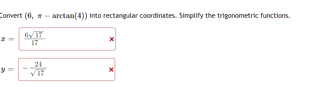 Solved Convert (6,π-arctan(4)) ﻿into rectangular | Chegg.com