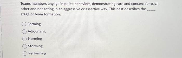 Solved Teams members engage in polite behaviors, | Chegg.com