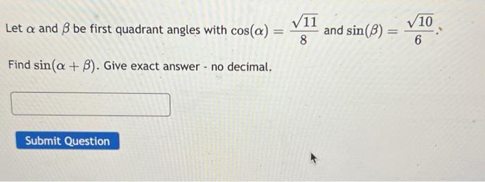 Solved Let α and β be first quadrant angles with cos(α)=811 | Chegg.com