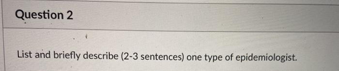 Solved Question 2 List and briefly describe (2-3 sentences) | Chegg.com