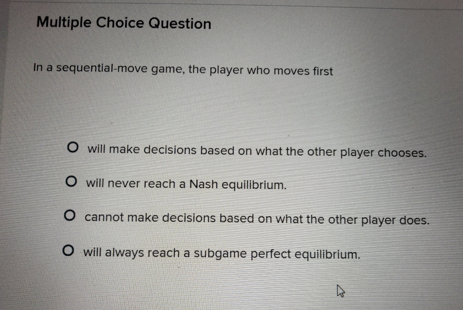Solved Multiple Choice QuestionIn a sequential-move game, | Chegg.com