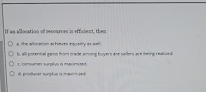 Solved If an allocation of resources is efficient, thena. | Chegg.com