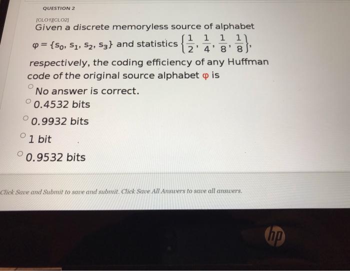 Solved QUESTION 2 CLO1||CLO2) Given a discrete memoryless | Chegg.com