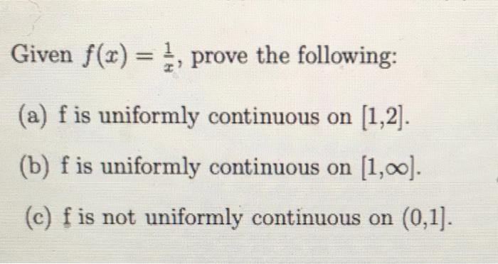 Solved Given f(x)=x1, prove the following: (a) f is | Chegg.com