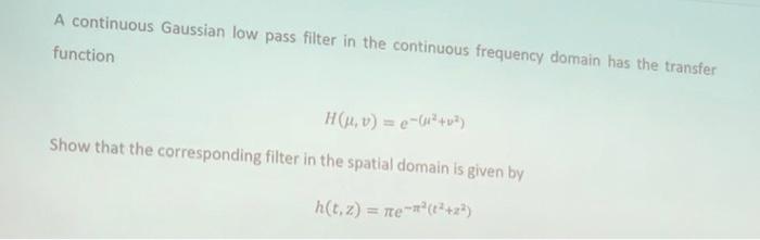 Solved A continuous Gaussian low pass filter in the | Chegg.com