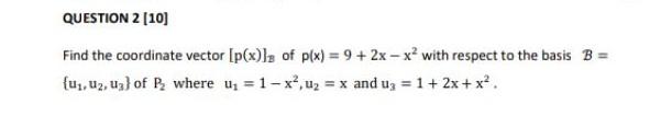 Solved Find the coordinate vector [p(x)]B of p(x)=9+2x−x2 | Chegg.com