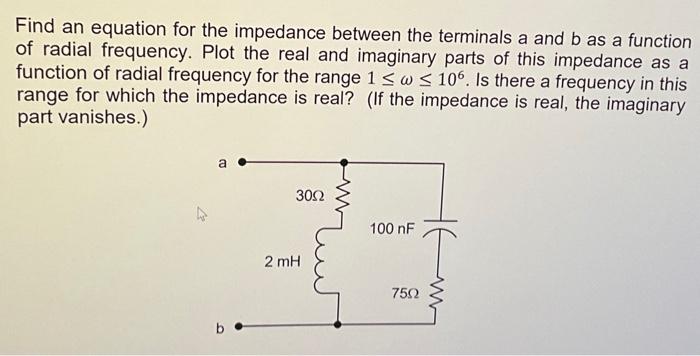 Find an equation for the impedance between the | Chegg.com