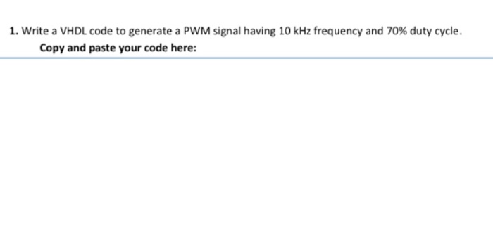 Solved 1. Write a VHDL code to generate a PWM signal having | Chegg.com