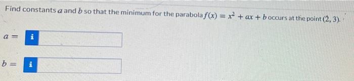 Solved Find constants a and b so that the minimum for the | Chegg.com