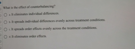 Solved What is the effect of counterbalancing?a. ﻿It | Chegg.com
