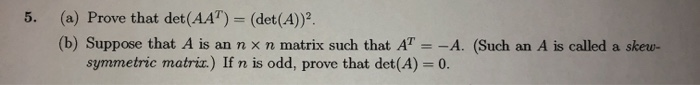 Solved a) Prove that det(AA^T) = (det(A))^2.b) Suppose that | Chegg.com