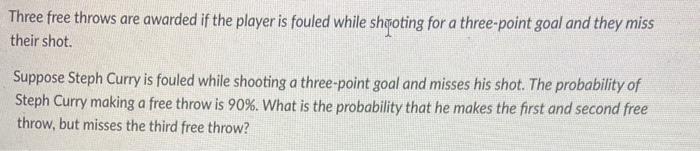 Solved Three free throws are awarded if the player is fouled | Chegg.com