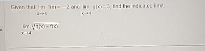 Solved Given that limx→4f(x)=-2 ﻿and limx→4g(x)=3, ﻿find the | Chegg.com