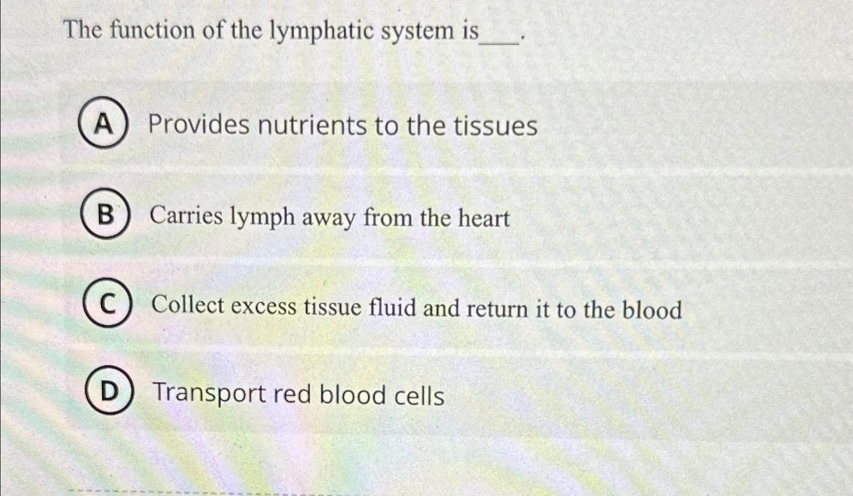 The function of the lymphatic system isProvides | Chegg.com