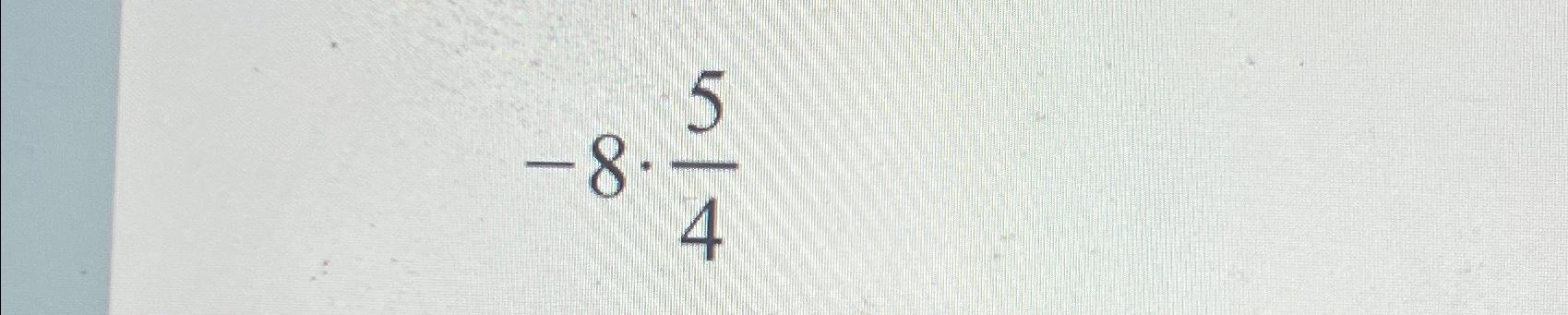 Solved -8*54 | Chegg.com
