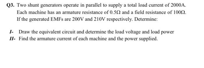 Solved Q3. Two shunt generators operate in parallel to | Chegg.com