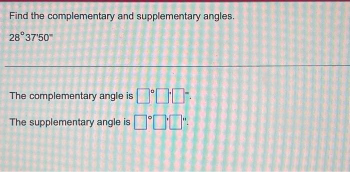Solved Find the complementary and supplementary angles. | Chegg.com