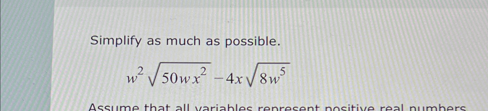 Solved Simplify as much as possible.w250wx22-4x8w52 | Chegg.com