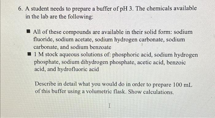 Solved 6. A student needs to prepare a buffer of pH 3. The | Chegg.com