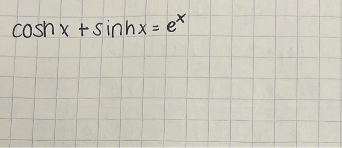 Solved coshx+sinhx=ex | Chegg.com