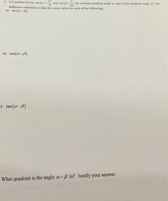 Solved 2. (22 points) Given cscα=−817 and cotβ=247 for a | Chegg.com